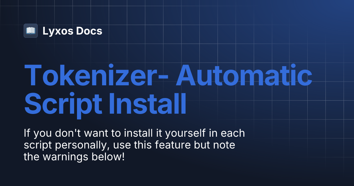 Tokenizer- Automatic Script Install | Lyxos Docs